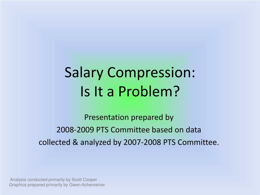 PPT - Salary Compression: Is It a Problem? PowerPoint Presentation ...