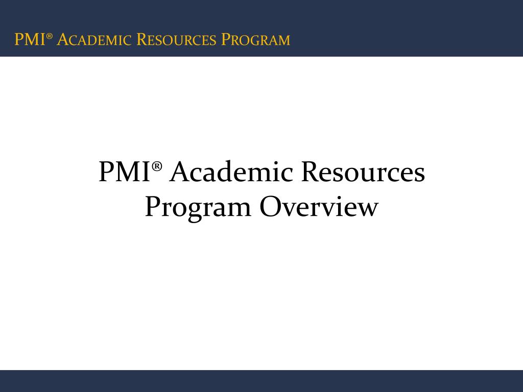 PPT - PMI® Academic Resources Program Overview PowerPoint Presentation ...