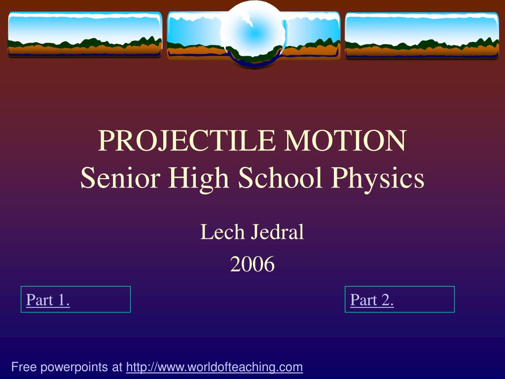 PPT - PROJECTILE MOTION Senior High School Physics PowerPoint ... PPT - PROJECTILE MOTION Senior High School Physics PowerPoint ...