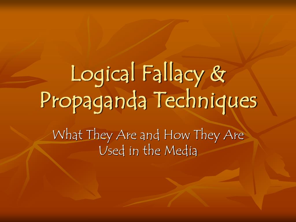 PPT - Logical Fallacy & Propaganda Techniques PowerPoint Presentation ...