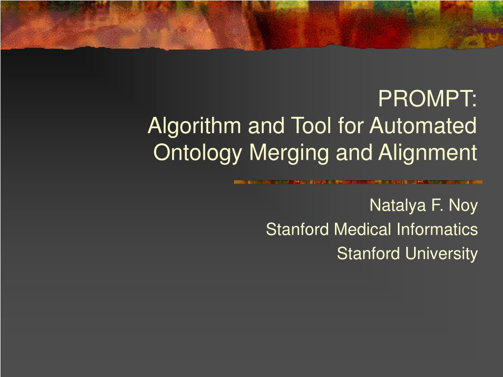 Ppt Prompt Algorithm And Tool For Automated Ontology Merging And Alignment Powerpoint
