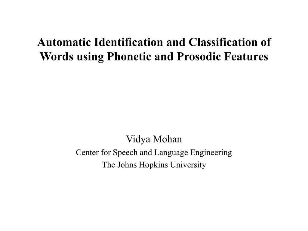 Ppt Automatic Identification And Classification Of Words Using Phonetic And Prosodic Features