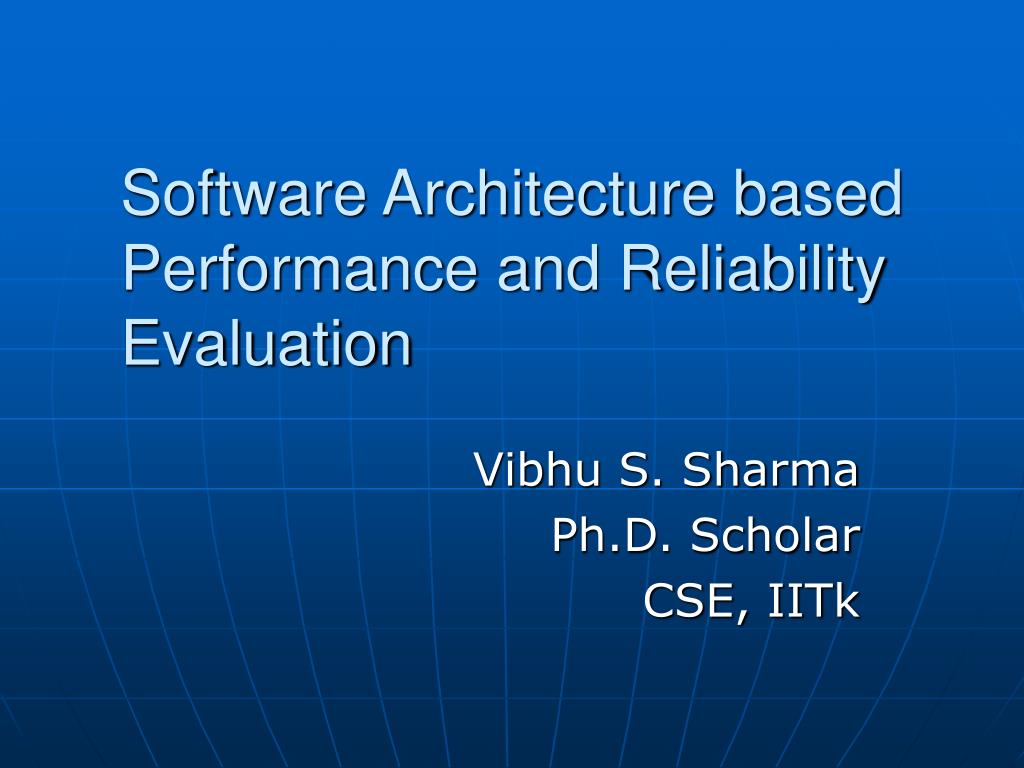 PPT - Software Architecture based Performance and Reliability ...