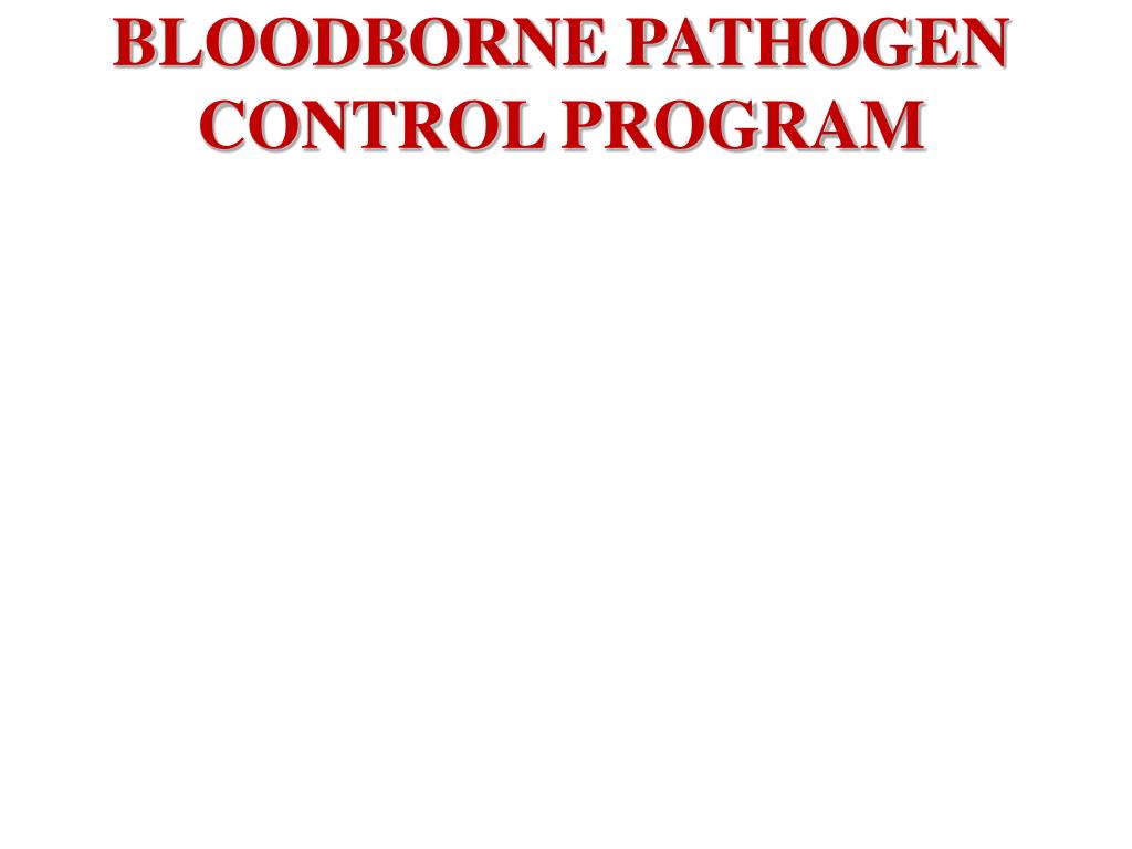 PPT - BLOODBORNE PATHOGEN CONTROL PROGRAM PowerPoint Presentation, free ...