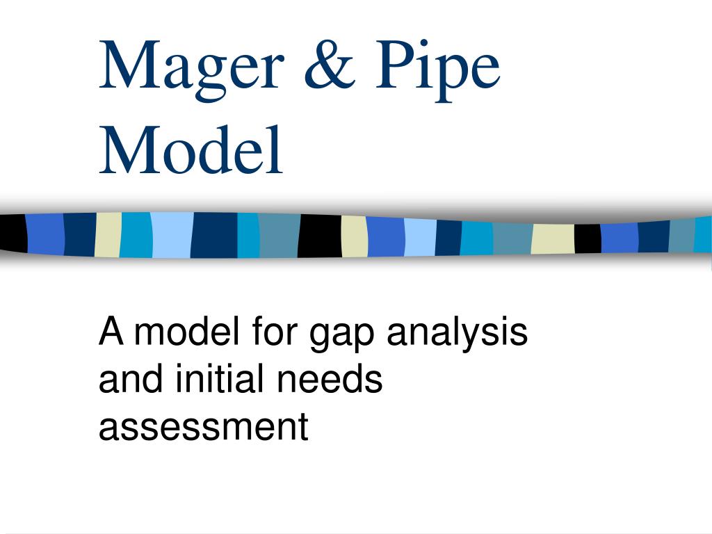 PPT - Mager & Pipe Model PowerPoint Presentation, free download - ID:485630