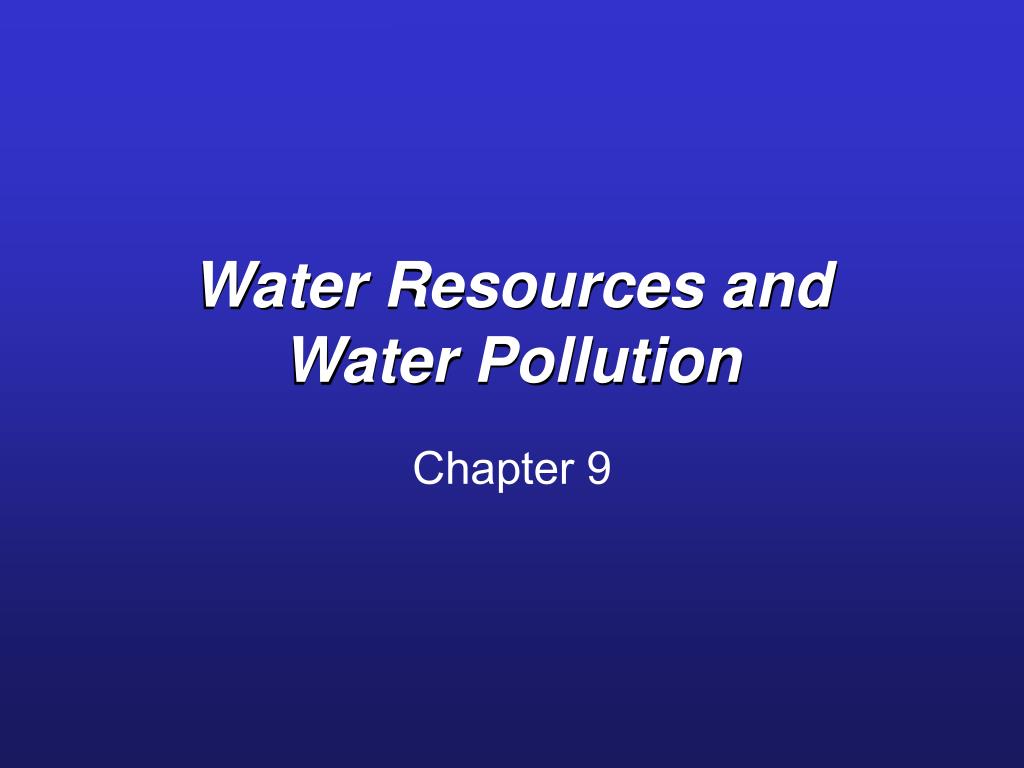 PPT - Water Resources and Water Pollution PowerPoint Presentation, free ...
