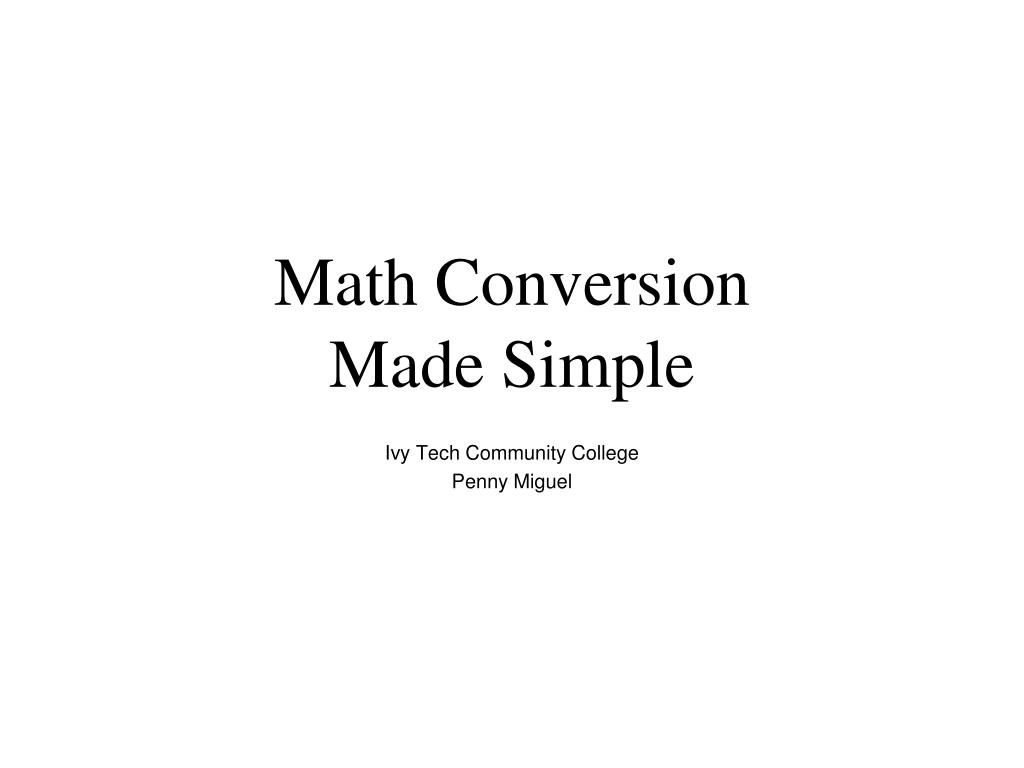 PPT - Math Conversion Made Simple PowerPoint Presentation, free ...