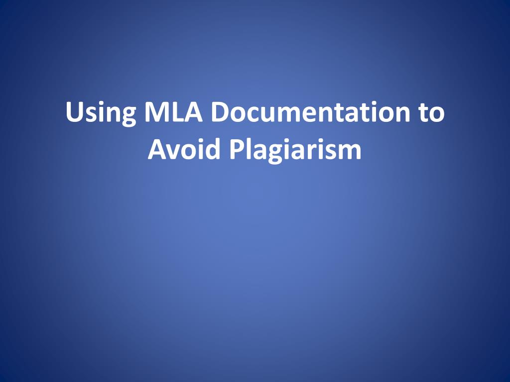 PPT - Using MLA Documentation to Avoid Plagiarism PowerPoint ...