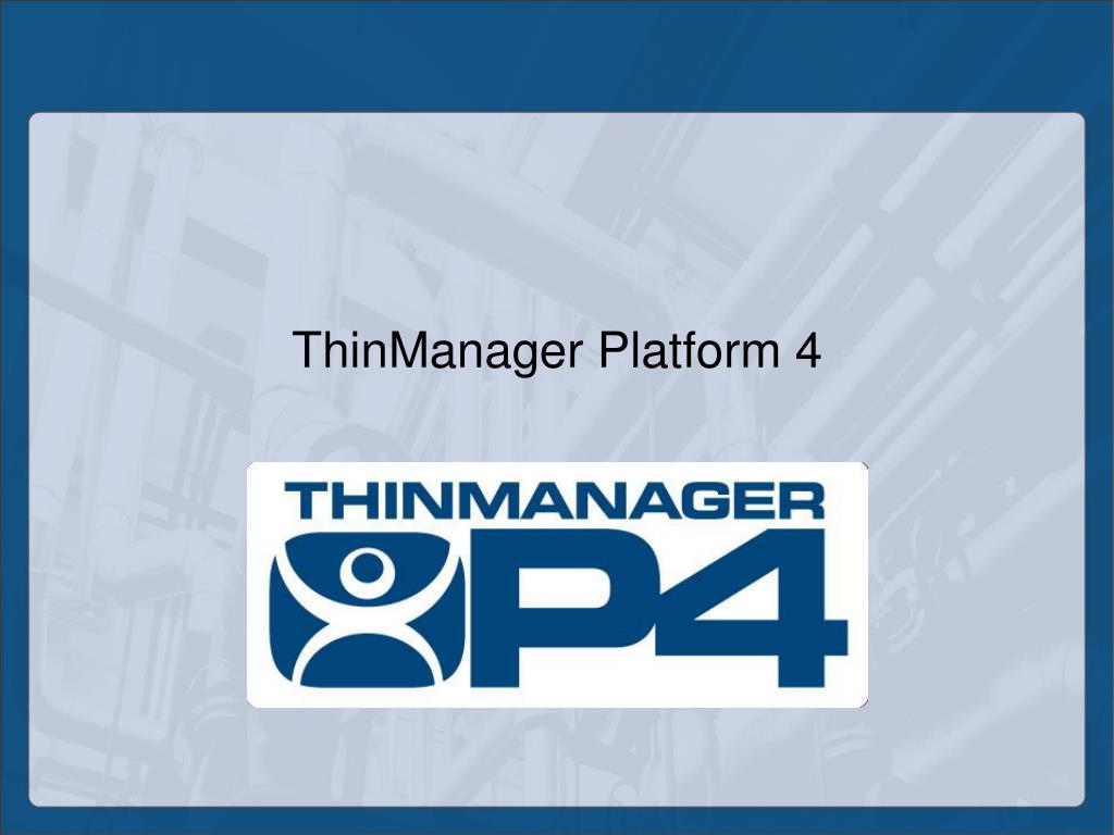 PPT - ThinManager Platform 4 PowerPoint Presentation, free download ...