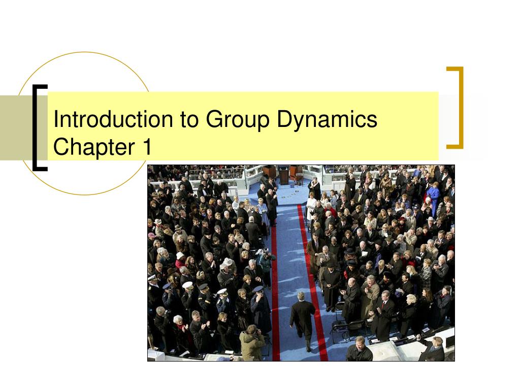 PPT - Introduction to Group Dynamics Chapter 1 PowerPoint Presentation - ID:492808