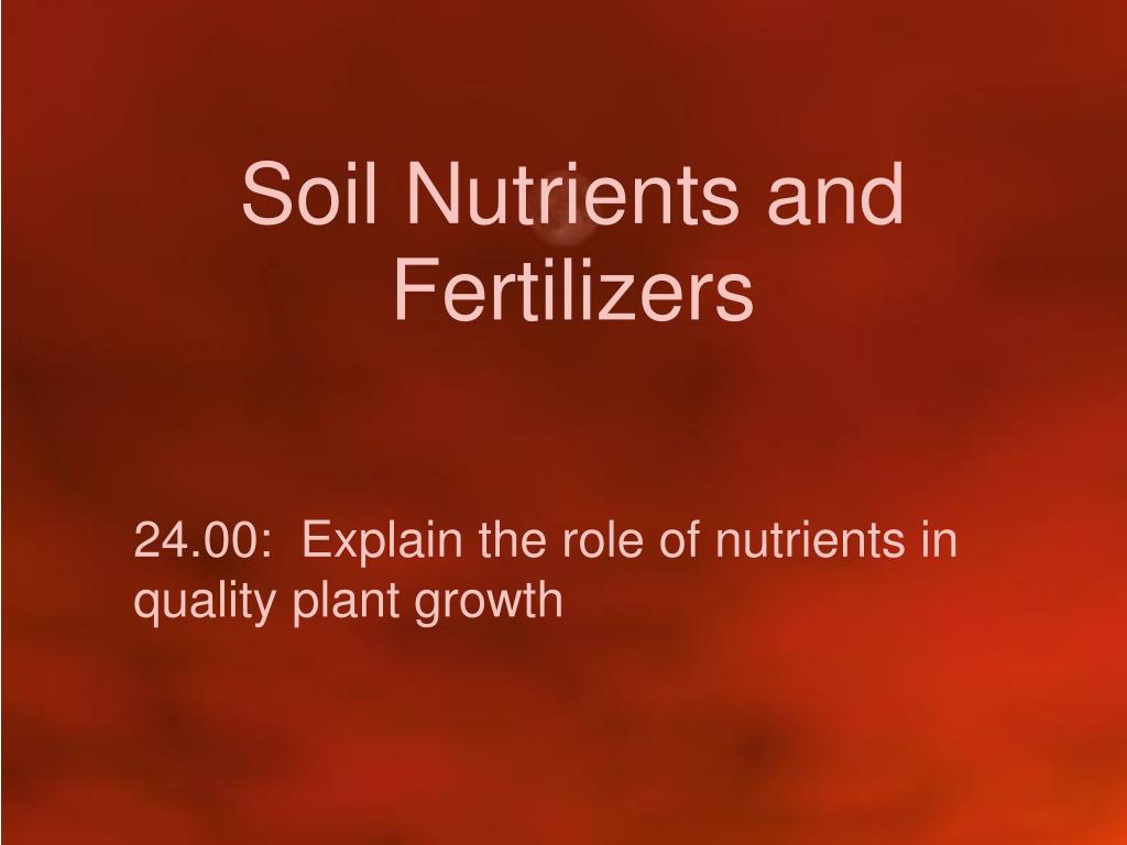 PPT - Soil Nutrients and Fertilizers PowerPoint Presentation, free ...