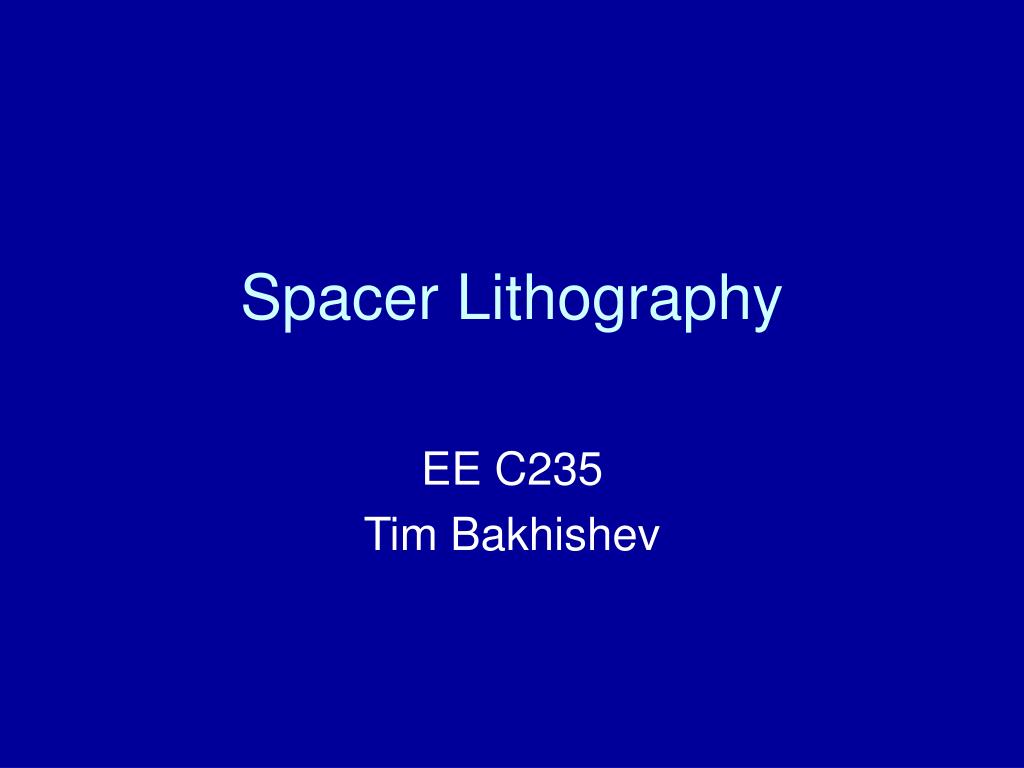 PPT - Spacer Lithography PowerPoint Presentation, free download - ID:494191