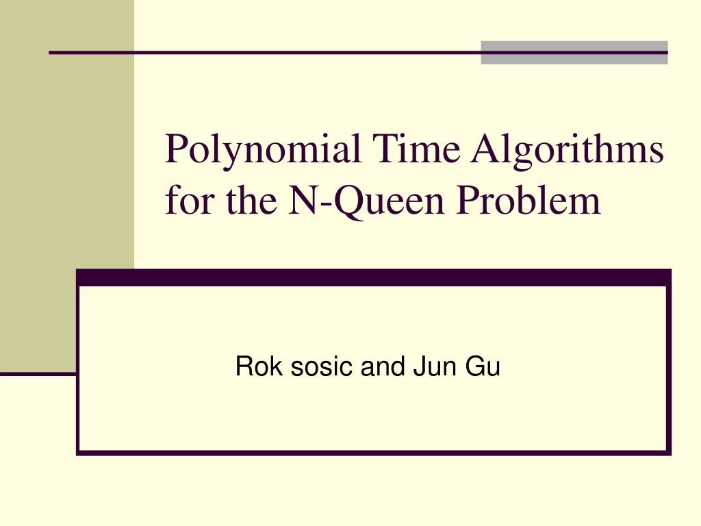 PPT - Polynomial Time Algorithms for the N-Queen Problem PowerPoint Presentation - ID:494629