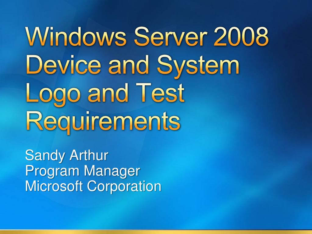 PPT - Windows Server 2008 Device and System Logo and Test Requirements ...