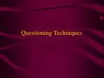 PPT - QUESTIONING TECHNIQUES PowerPoint Presentation, free download ...