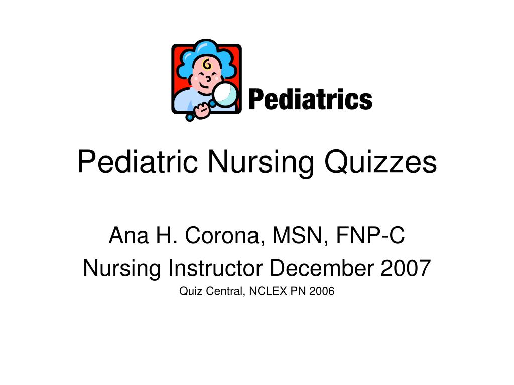 PPT - Pediatric Nursing Quizzes PowerPoint Presentation, free download ...