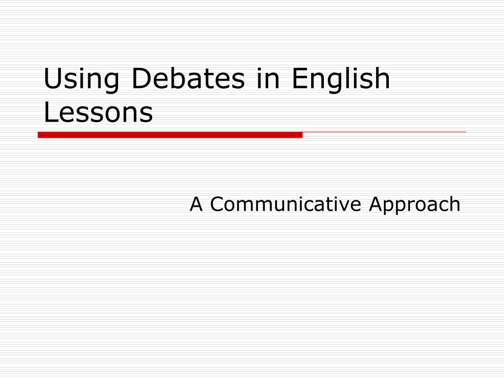 PPT - Using Debates in English Lessons PowerPoint Presentation, free ...