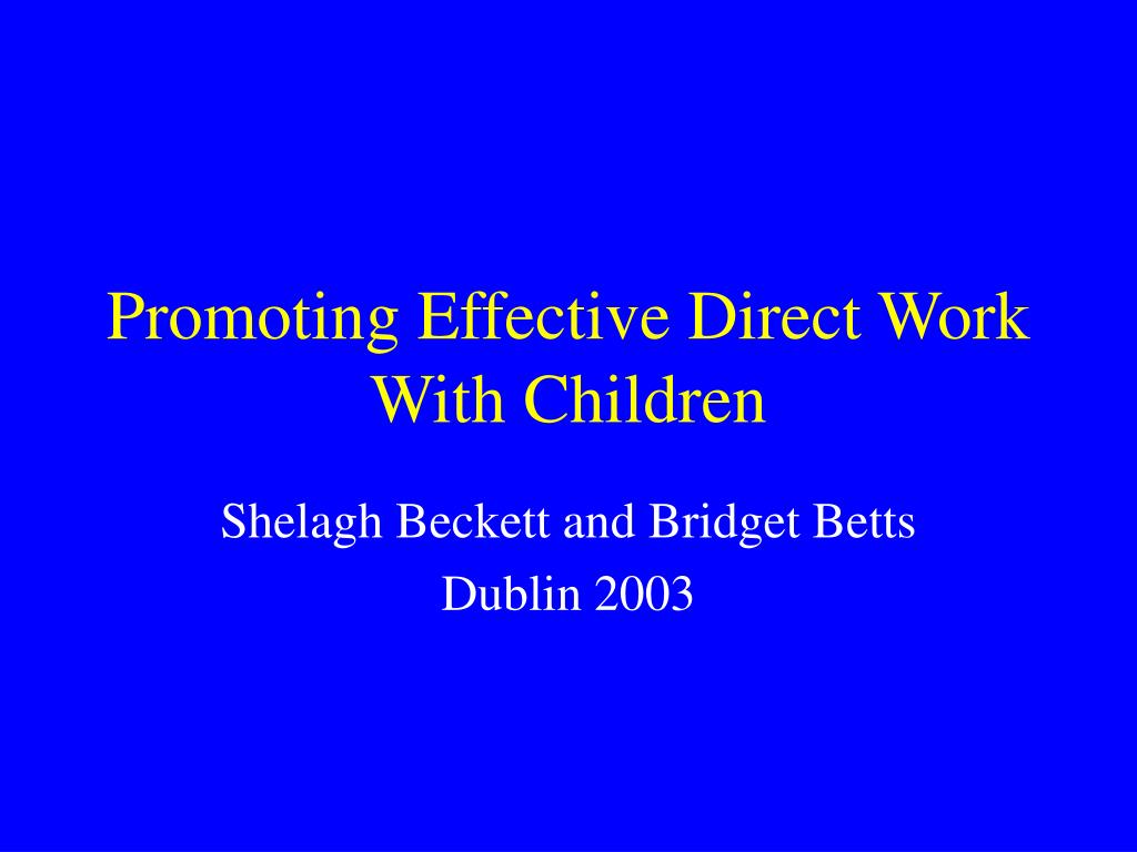 PPT - Promoting Effective Direct Work With Children PowerPoint ...