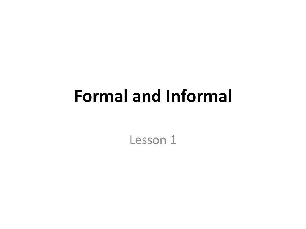 PPT - Formal and Informal PowerPoint Presentation, free download - ID ...