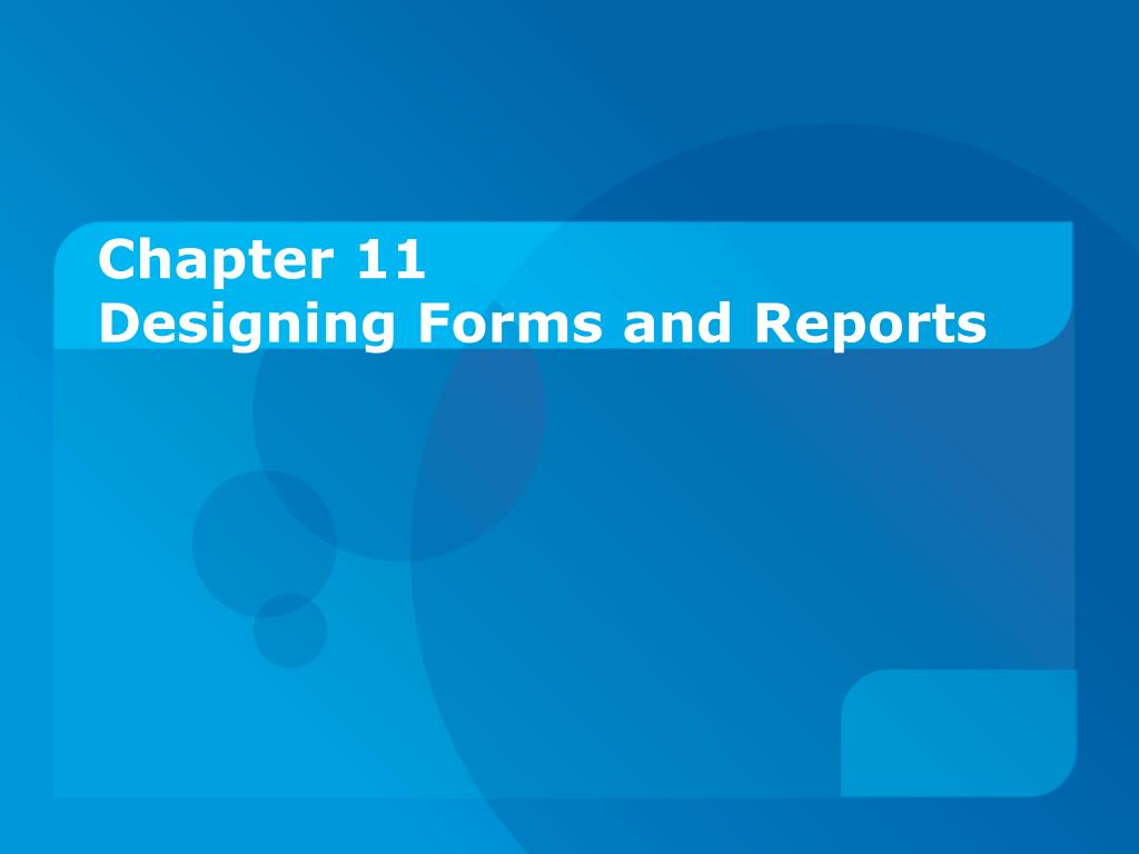 PPT - Chapter 11 Designing Forms and Reports PowerPoint Presentation ...
