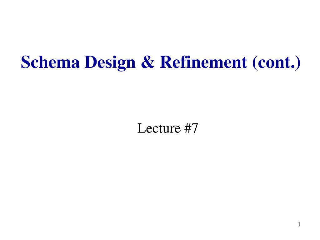 PPT - Schema Design & Refinement (cont.) PowerPoint Presentation - ID ...