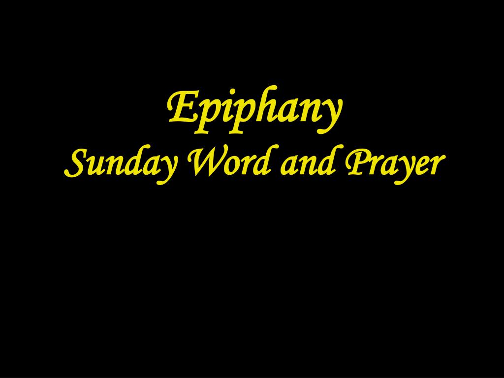 PPT - Epiphany Sunday Word and Prayer PowerPoint Presentation, free ...