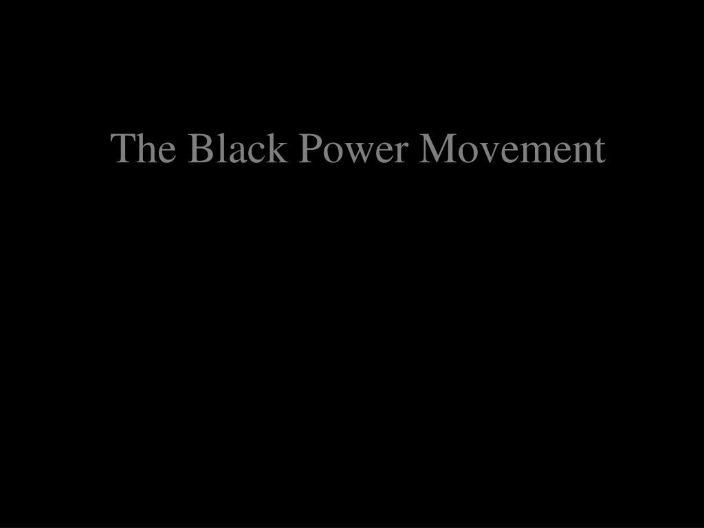 PPT - The Black Power Movement PowerPoint Presentation, free download ...