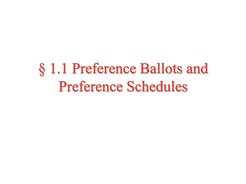 PPT - § 1.1 Preference Ballots and Preference Schedules PowerPoint ...