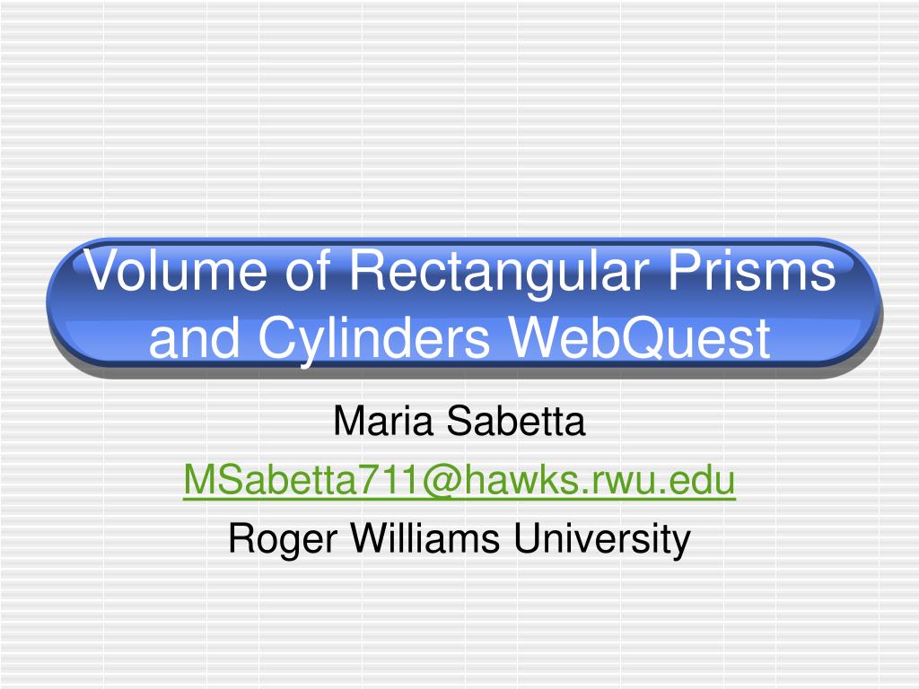 PPT - Volume of Rectangular Prisms and Cylinders WebQuest PowerPoint ...