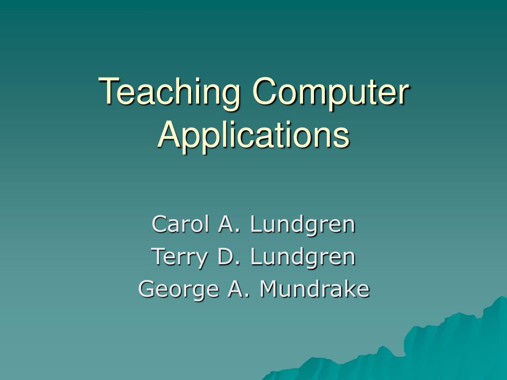 PPT - Teaching Computer Applications PowerPoint Presentation, free ...