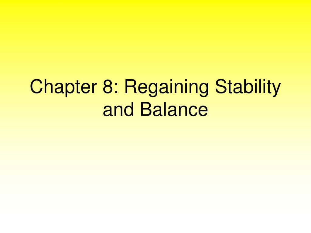 PPT - Chapter 8: Regaining Stability and Balance PowerPoint ...