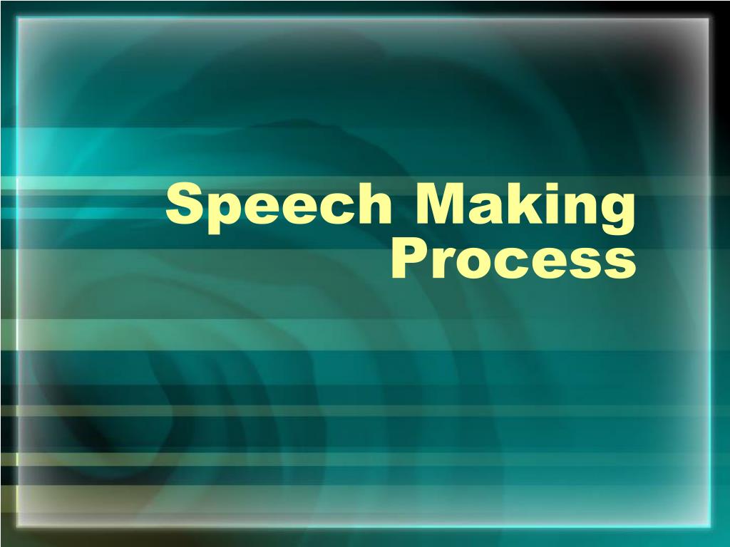 PPT - Speech Making Process PowerPoint Presentation, free download - ID ...