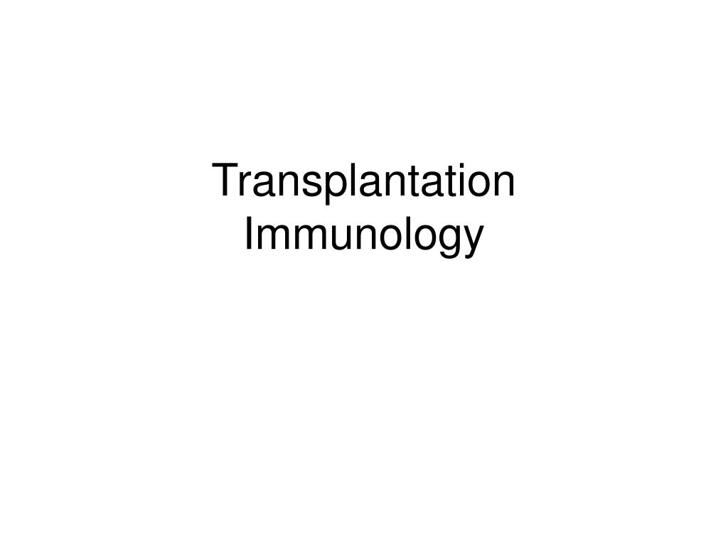 PPT - Transplantation Immunology PowerPoint Presentation, free download ...