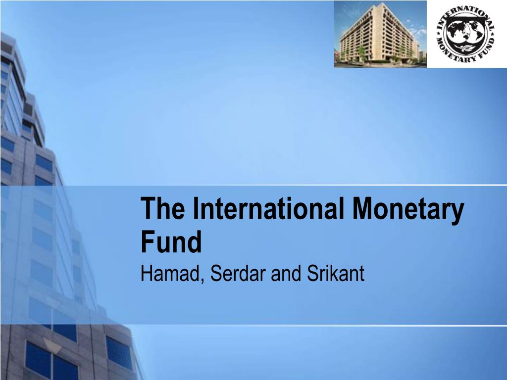 PPT - The International Monetary Fund PowerPoint Presentation, free ...
