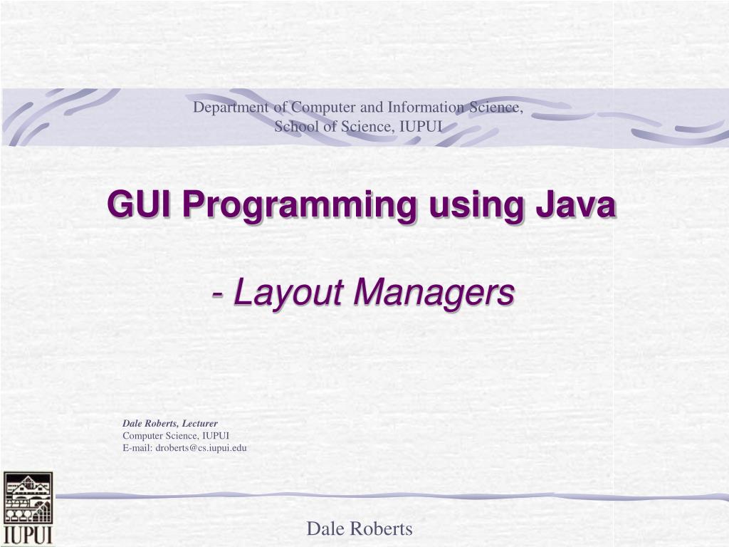 PPT - GUI Programming using Java - Layout Managers PowerPoint Presentation - ID:502756