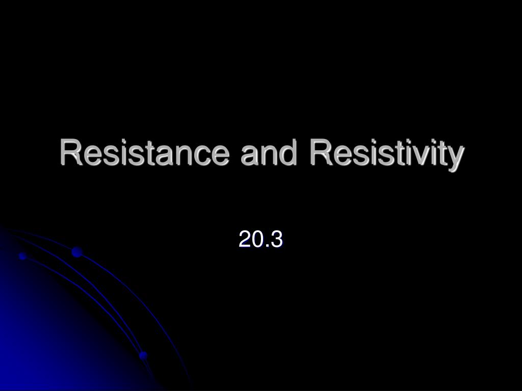 PPT - Resistance and Resistivity PowerPoint Presentation, free download ...