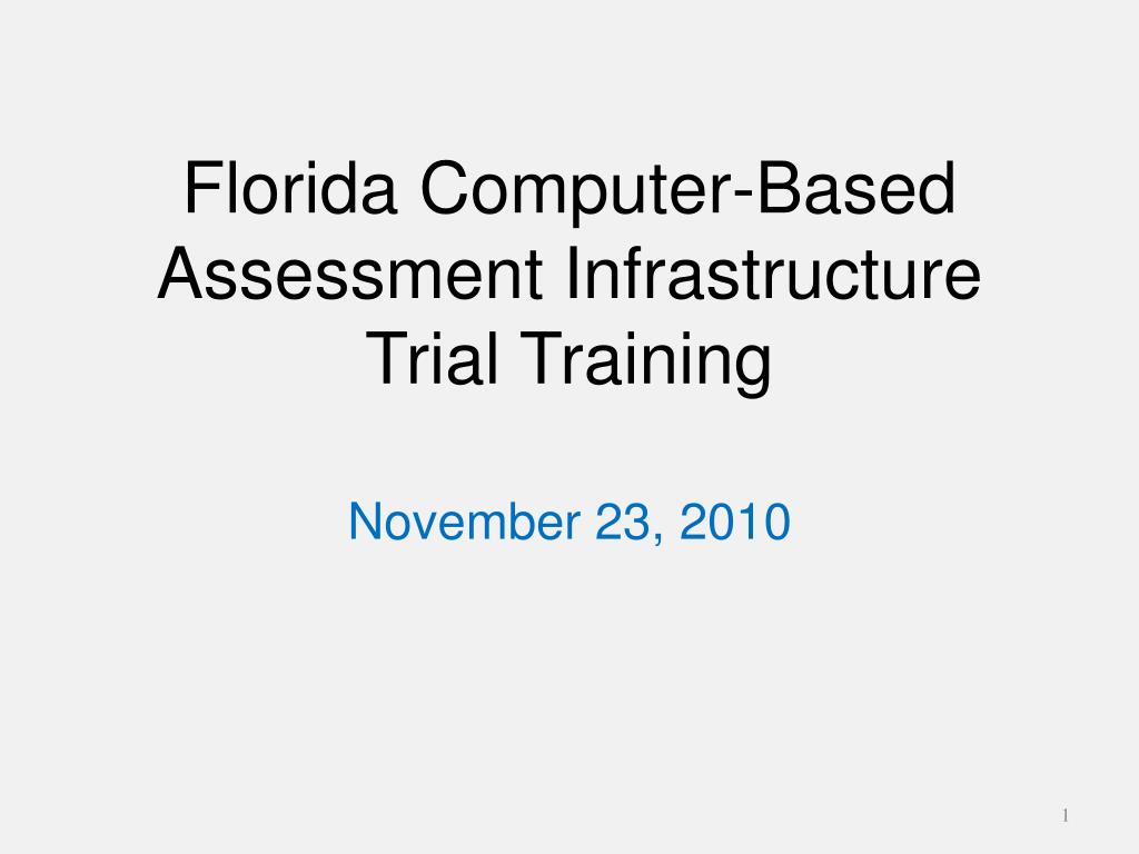 PPT - Florida Computer-Based Assessment Infrastructure Trial Training ...