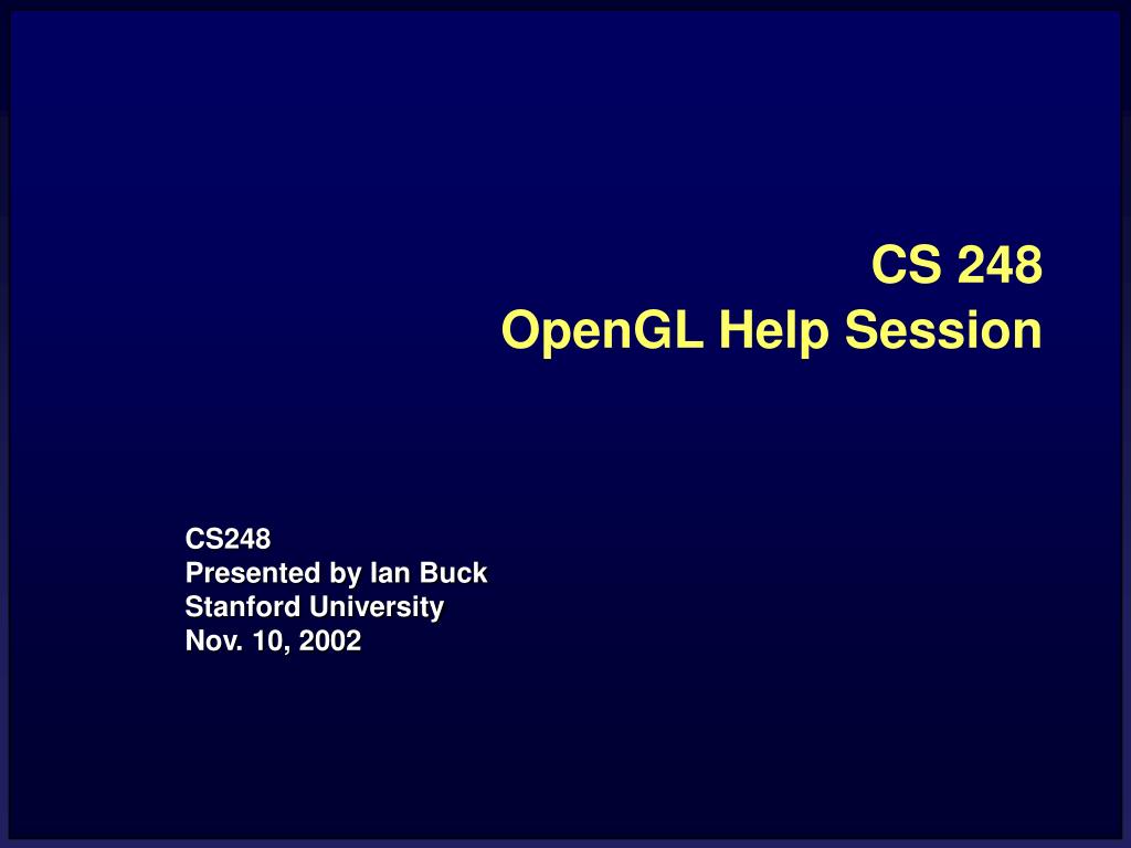 PPT - CS 248 OpenGL Help Session PowerPoint Presentation, free download ...