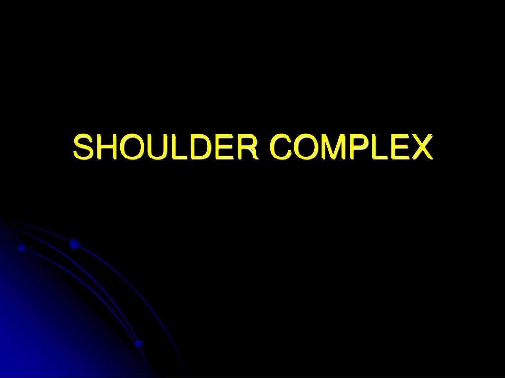 PPT - SHOULDER COMPLEX PowerPoint Presentation, free download - ID:504635