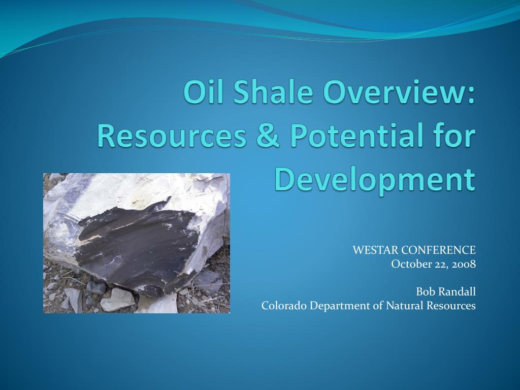 PPT - Oil Shale Overview: Resources & Potential for Development ...