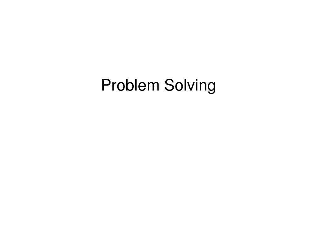 PPT - Problem Solving PowerPoint Presentation, free download - ID:50551