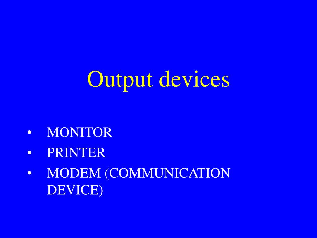 PPT - Output devices PowerPoint Presentation, free download - ID:50561