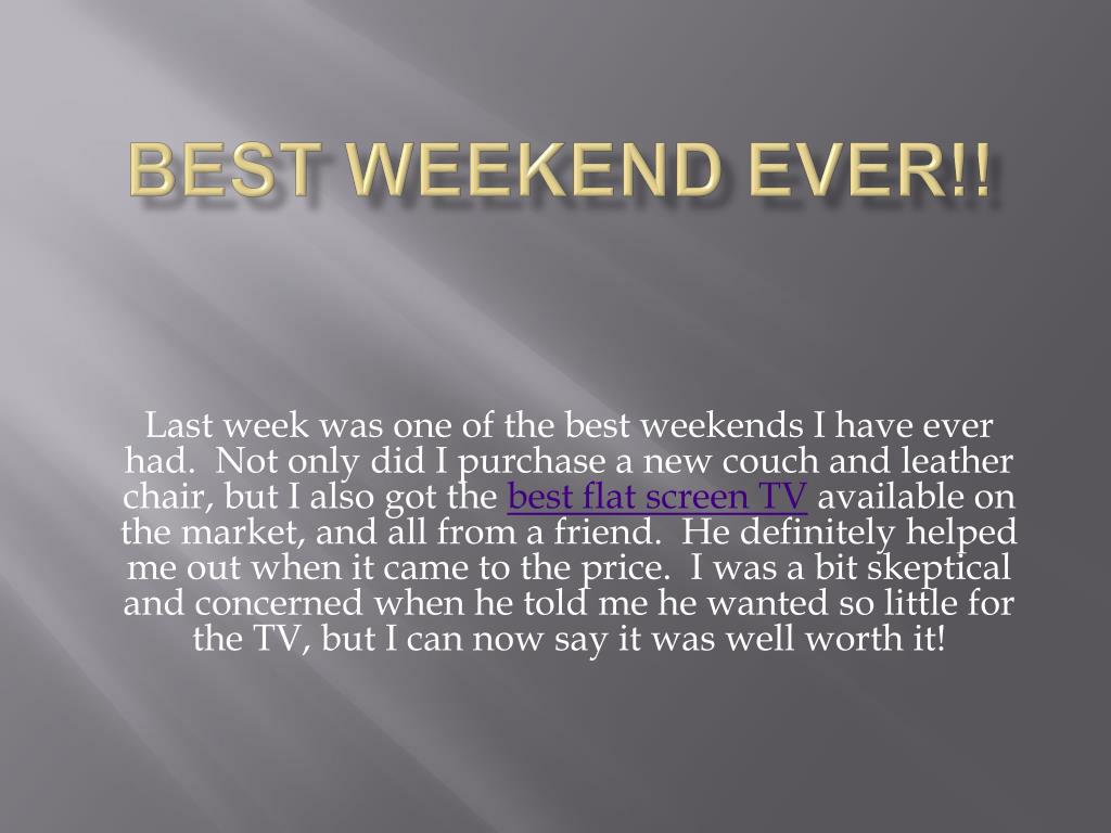 PPT - Best Weekend Ever!! PowerPoint Presentation, free download - ID ...