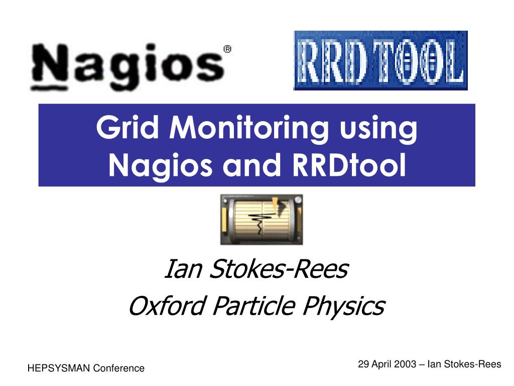 PPT - Grid Monitoring using Nagios and RRDtool PowerPoint Presentation - ID:507487