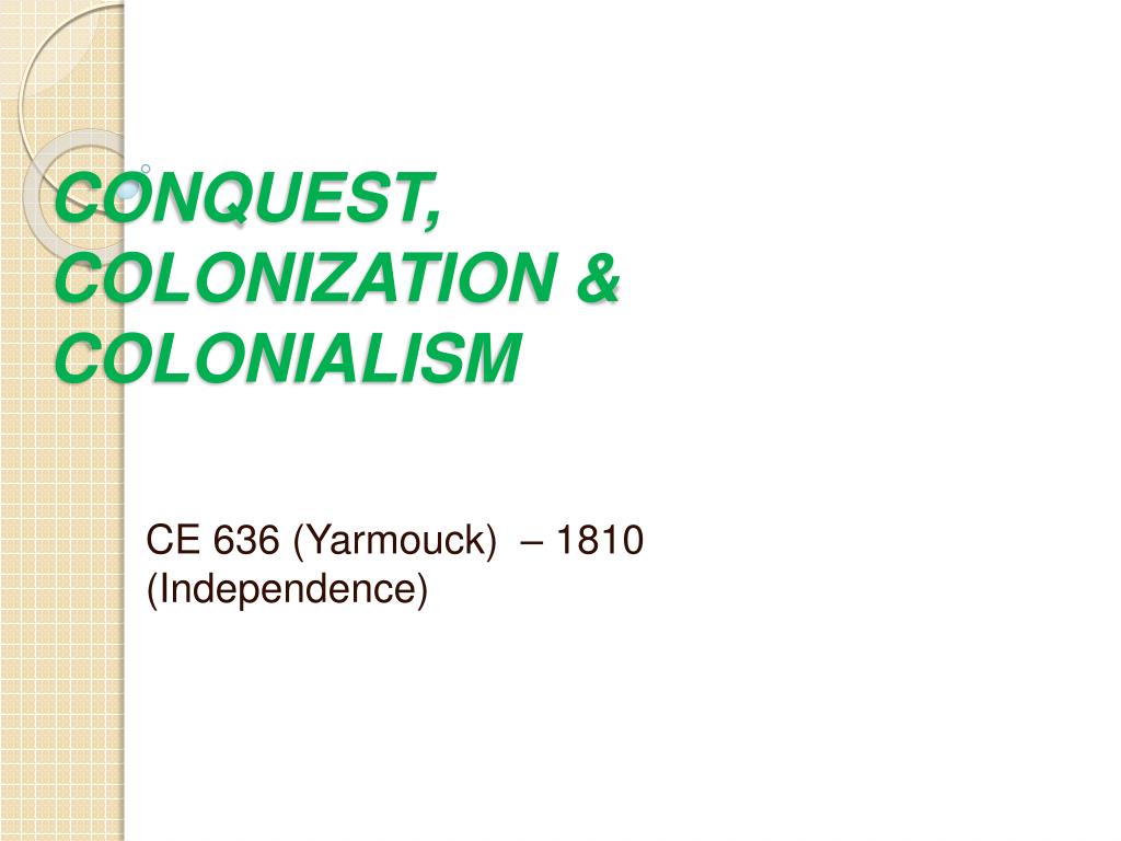 PPT - CONQUEST, COLONIZATION & COLONIALISM PowerPoint Presentation - ID ...