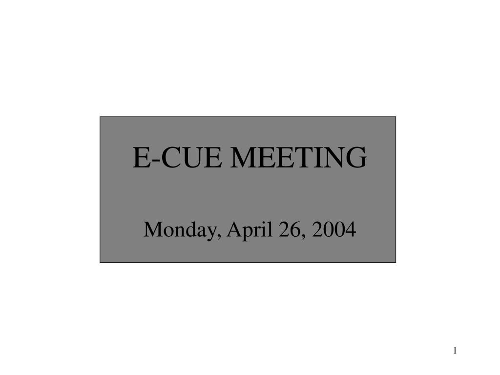 PPT - E-CUE MEETING PowerPoint Presentation, free download - ID:50886