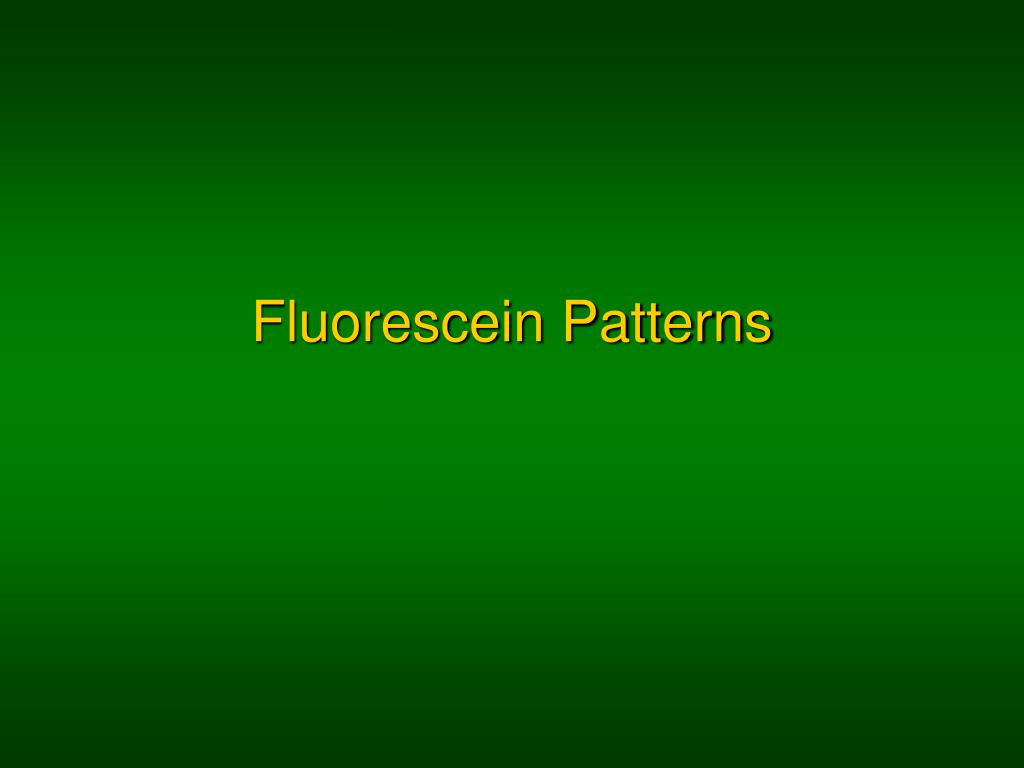 PPT - Fluorescein Patterns PowerPoint Presentation, free download - ID ...