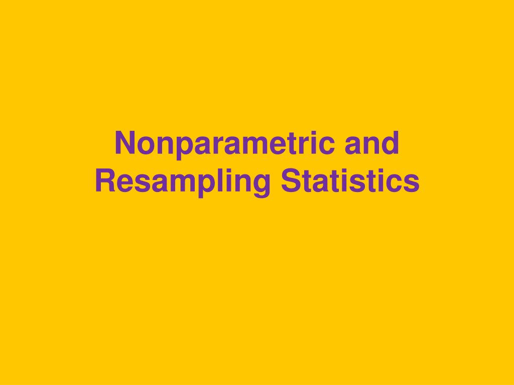 PPT - Nonparametric and Resampling Statistics PowerPoint Presentation ...