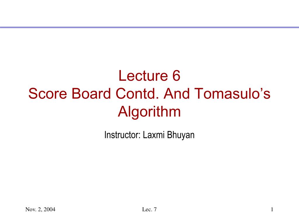 PPT - Lecture 6 Score Board Contd. And Tomasulo’s Algorithm PowerPoint ...