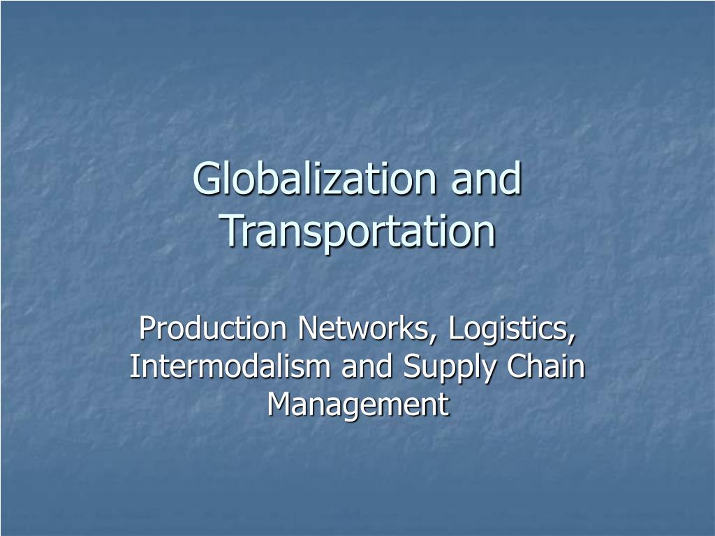 PPT - Globalization and Transportation PowerPoint Presentation, free ...